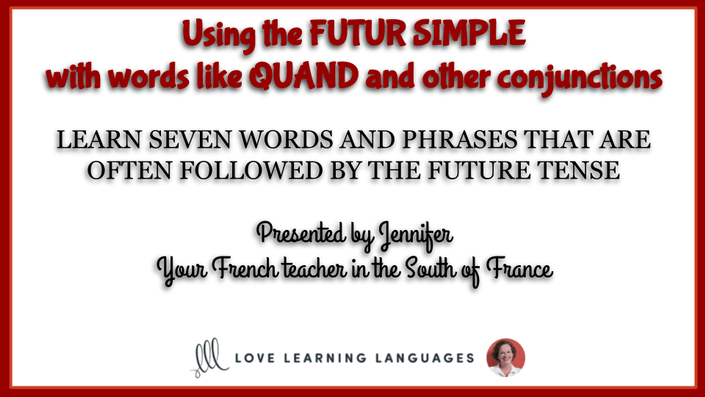 Using the FUTUR SIMPLE with words like QUAND and other conjunctions ...