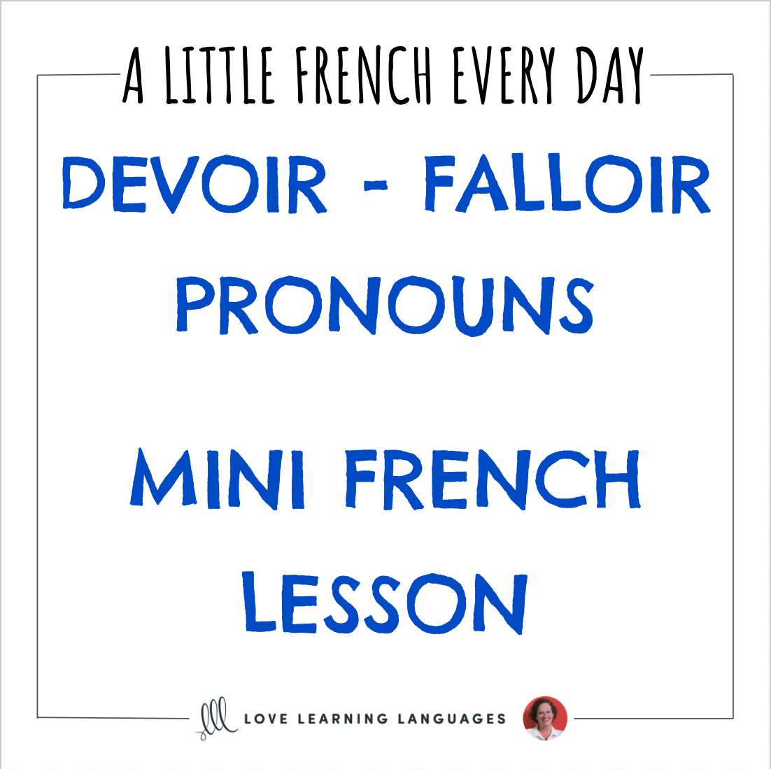 Falloir, Devoir, Pronouns – Mini French Lesson – Love Learning Languages