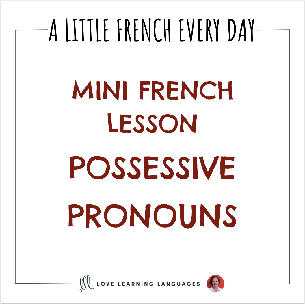 Possessive Pronouns – Mini French Lesson – Love Learning Languages