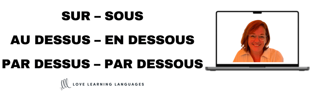 Sur - Sous - Au Dessus - En Dessous - Par Dessus - Par Dessous - Love ...